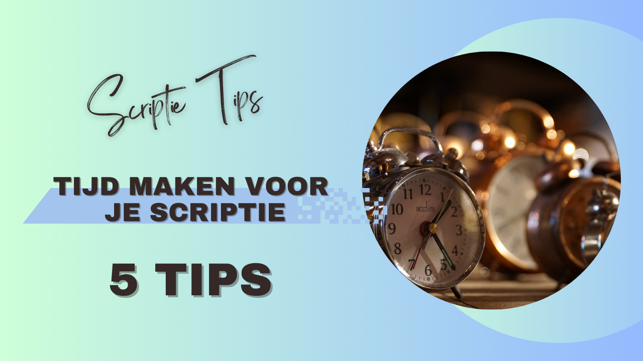 GEEN TIJD voor je SCRIPTIE? Zo maak je TIJD VRIJ voor je scriptie: 5 ...